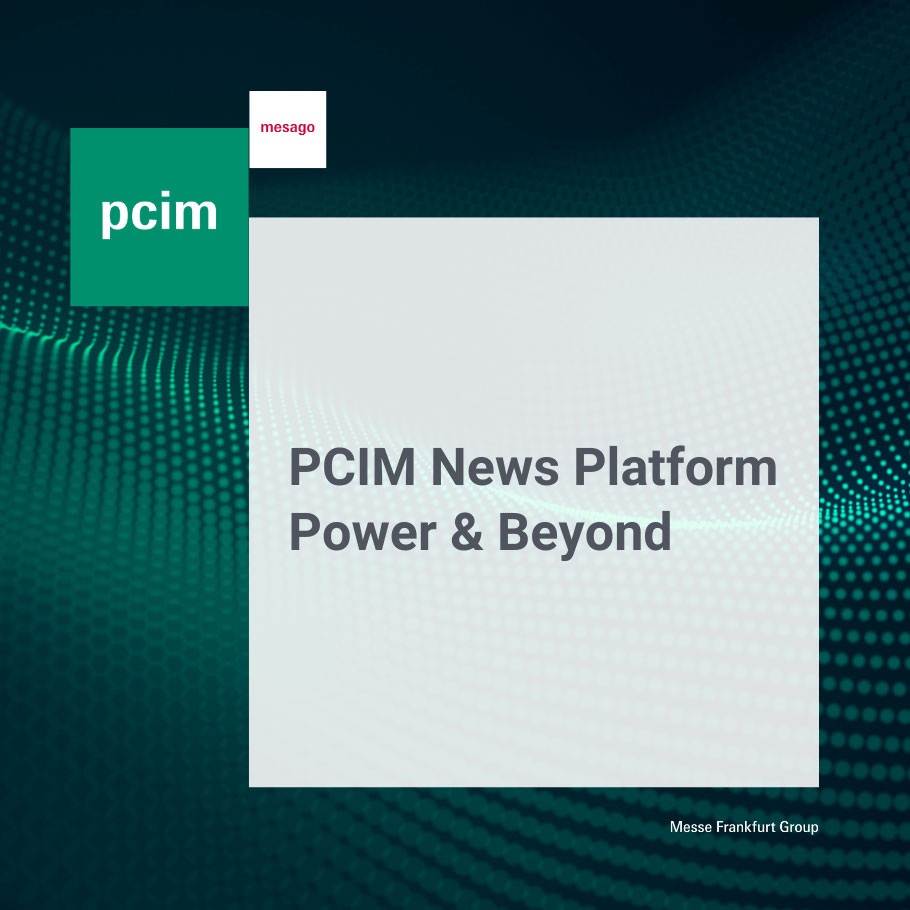PCIM News Platform - PCIM - Mesago